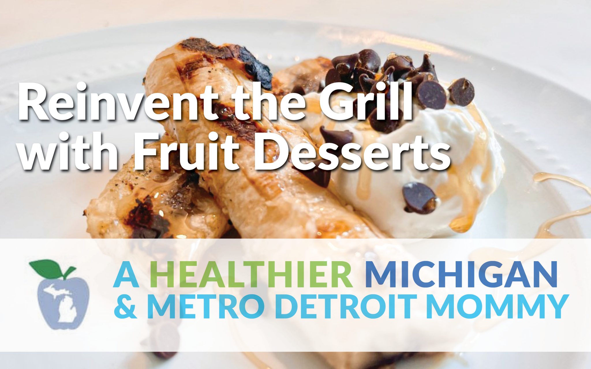 Reinvent the Grill with Fruit Desserts | Metro Detroit Mommy