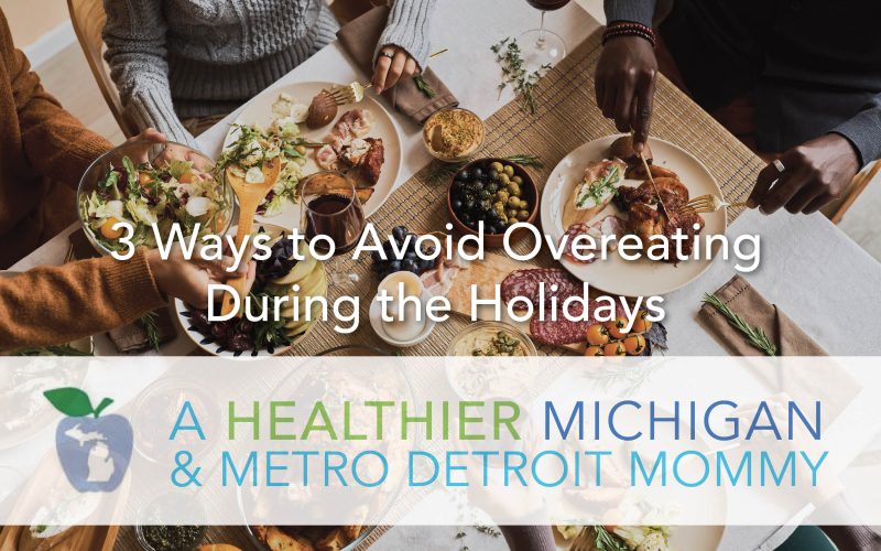 3 Ways to Avoid Overeating During the Holidays | Metro Detroit Mommy