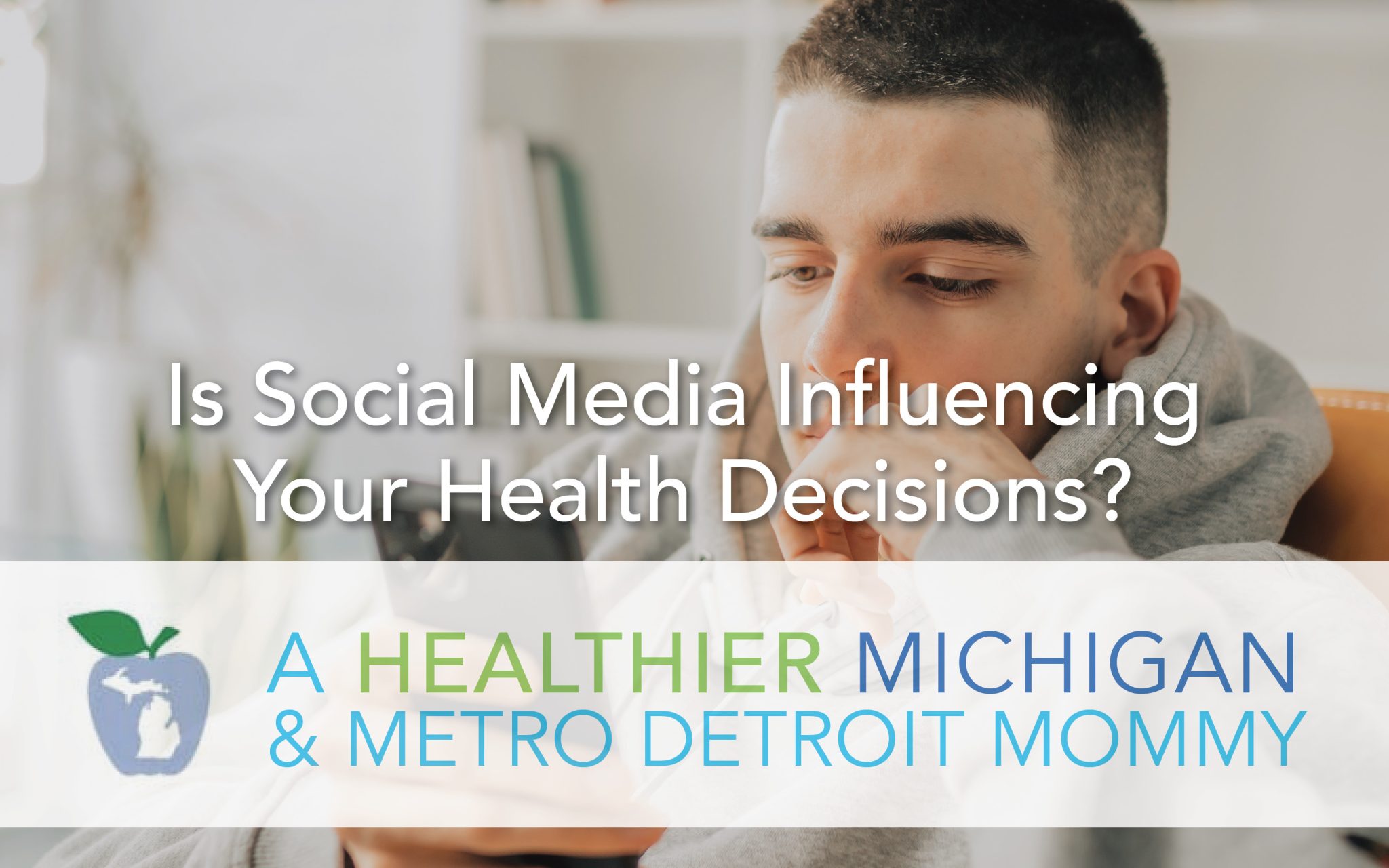 Is Social Media Influencing Your Health Decisions? | Metro Detroit Mommy